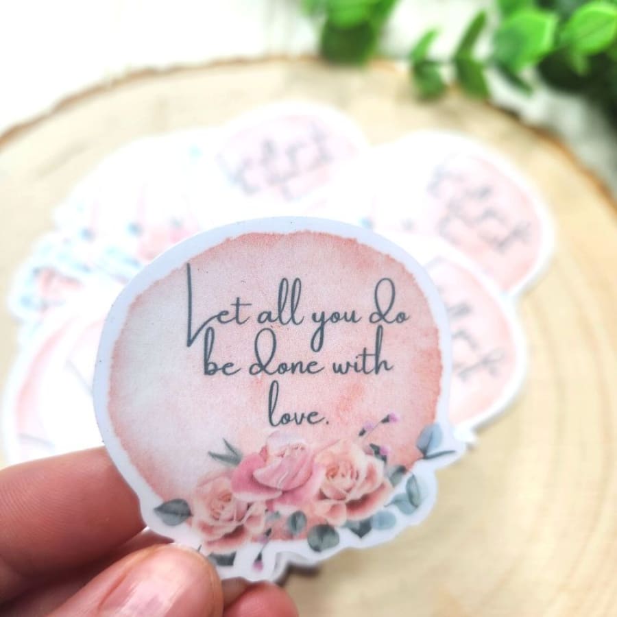 Let All You Do | 1 Corinthians 16:14 Vinyl Waterproof